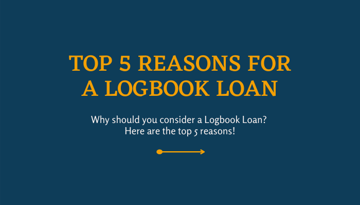 Top 5 Reasons for a Logbook Loan | Logbook Loans 247